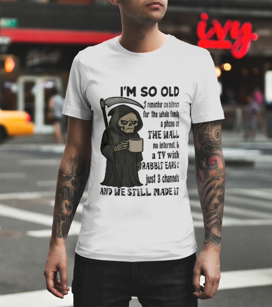 I'm So Old I Remember One Bathroom No Internet Grim Reaper TV Rabbit Ears 3 Channels T-Shirt