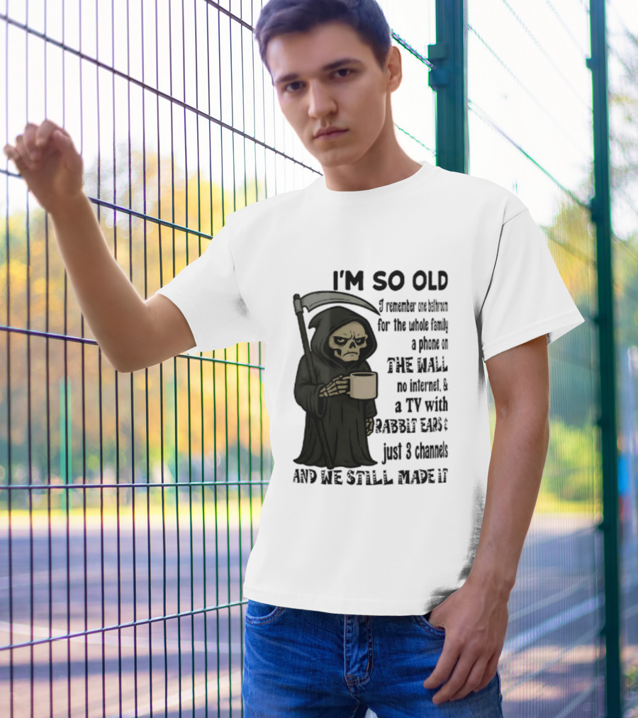 I'm So Old I Remember One Bathroom No Internet Grim Reaper TV Rabbit Ears 3 Channels T-Shirt