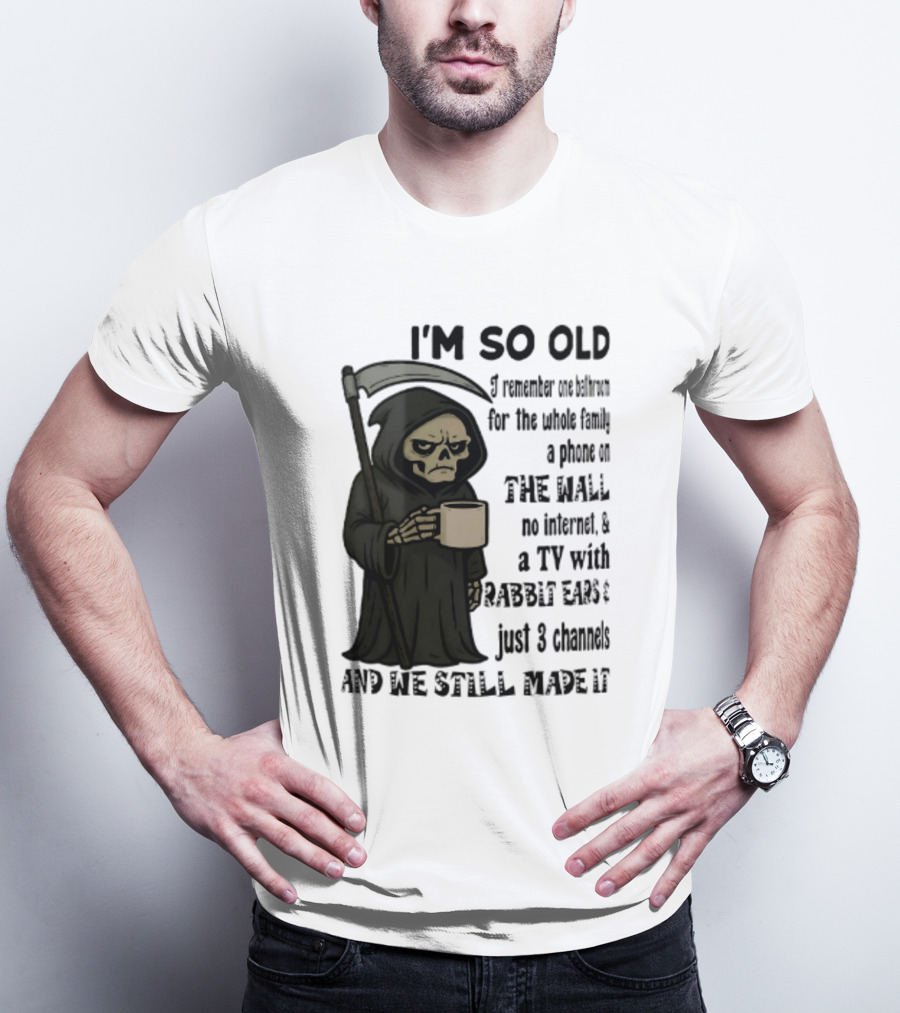 I'm So Old I Remember One Bathroom No Internet Grim Reaper TV Rabbit Ears 3 Channels T-Shirt