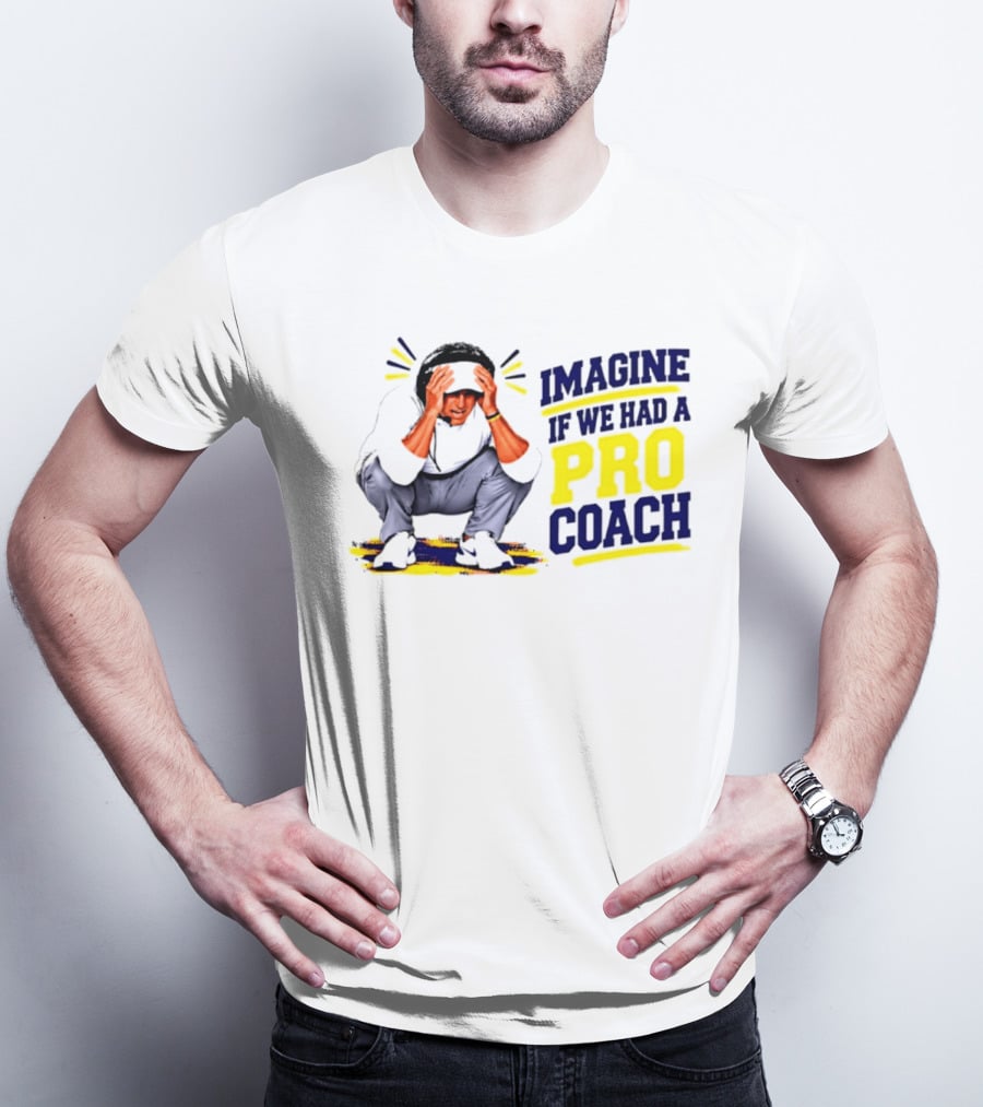 Imagine If We Had A Pro Coach LSU Tigers Iconic Coach T-Shirt
