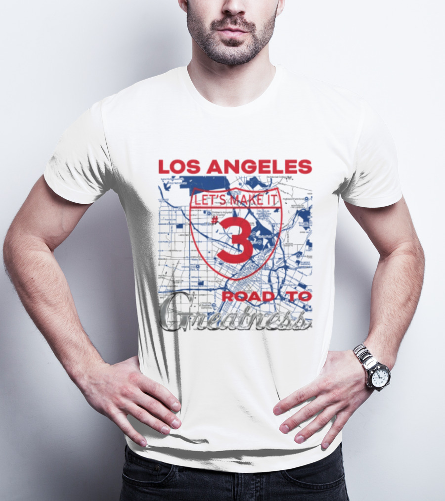 Los Angeles Let's Make It 3 Road To Greatness Map Route T-Shirt