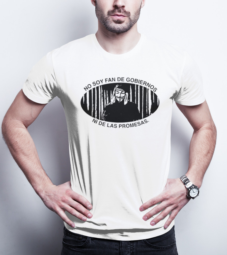 No Soy Fan De Gobiernos Ni De Las Promesas Máscara Icono De Anonimato Y Resistencia T-Shirt