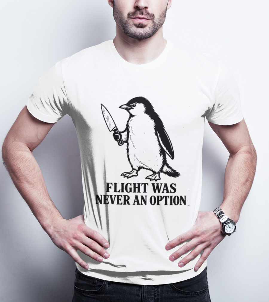 Penguin Holding Knife Flight Was Never An Option T-Shirt