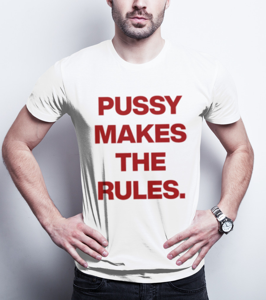 Pussy Makes The Rules Bold Red T-Shirt