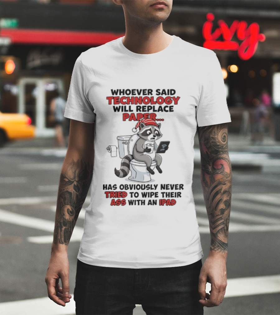 Raccoon Technology Will Replace Paper Never Tried To Wipe Their Ass With An IPad T-Shirt