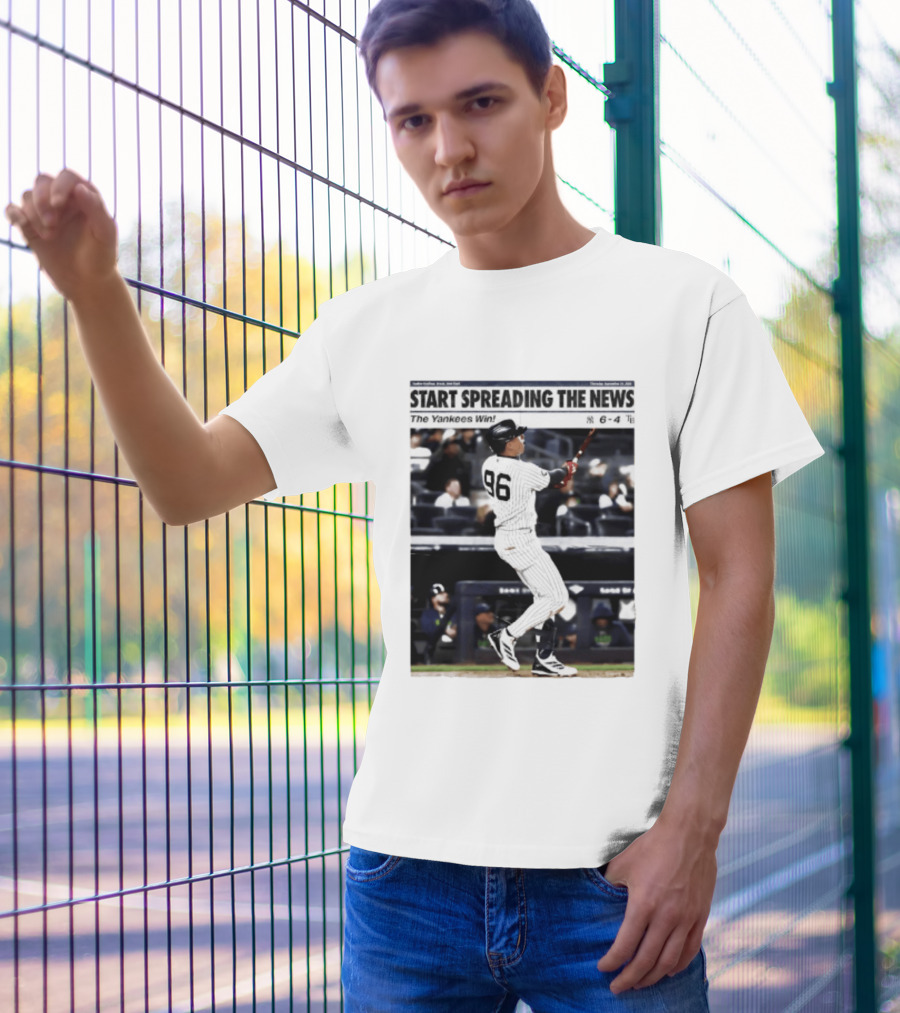Start Spreading The News The Yankees Win 6 4 T-Shirt
