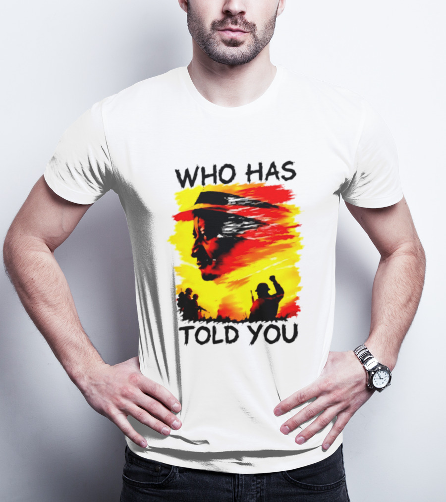 Who Has Told You Military Soldiers Motivational T-Shirt