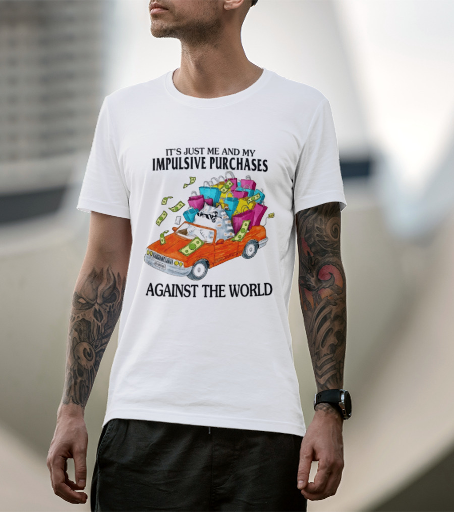 Cat Driving Loaded Car It's Just Me And My Impulsive Purchases Against The World T-Shirt