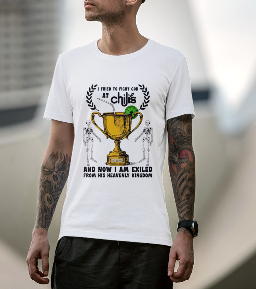 I Tried To Fight God At Chili's Trophy And Skeletons Exiled From Heavenly Kingdom T-Shirt