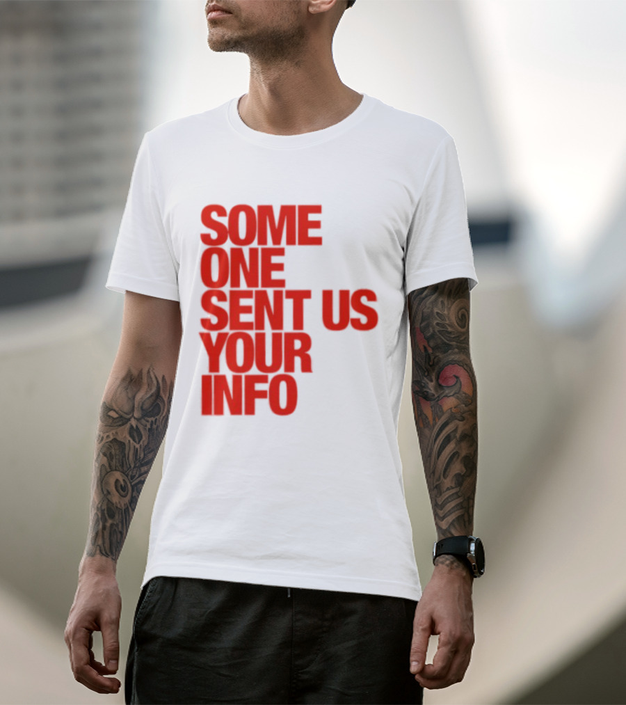 Some One Sent Us Your Info Red T-Shirt