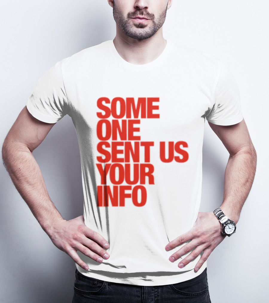 Some One Sent Us Your Info Red T-Shirt