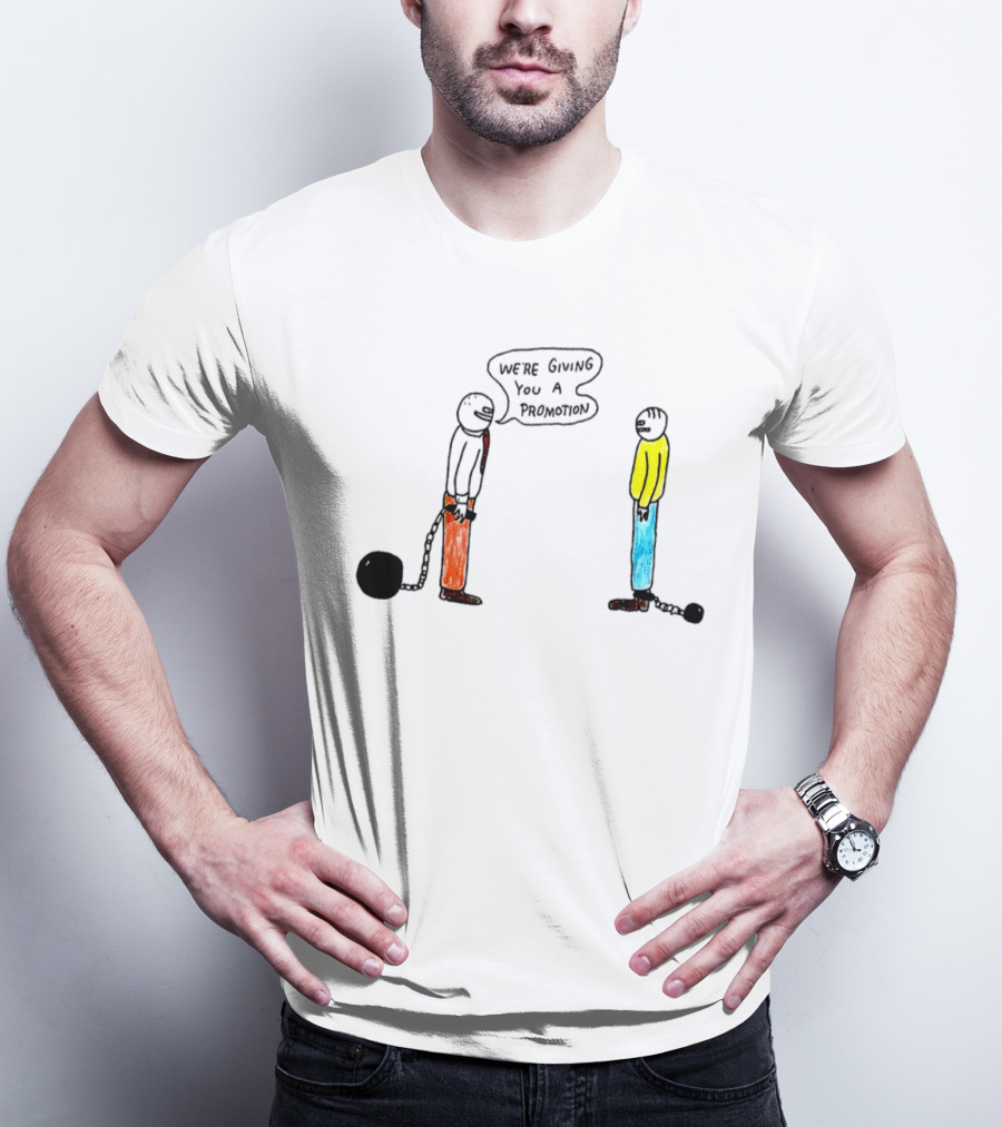 We're Giving You A Promotion Comic Scene With Characters And Chains T-Shirt