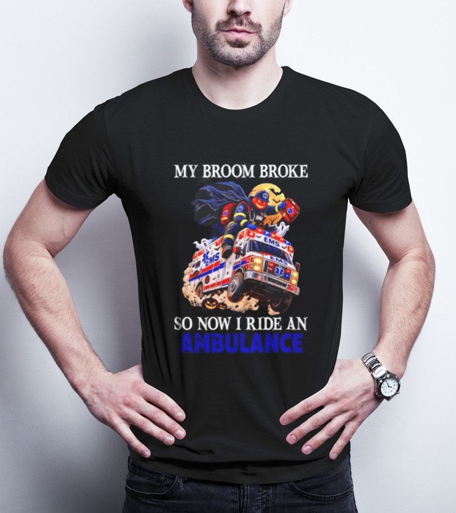 My Broom Broke EMS Ambulance Rider Halloween EMT Humor T-Shirt