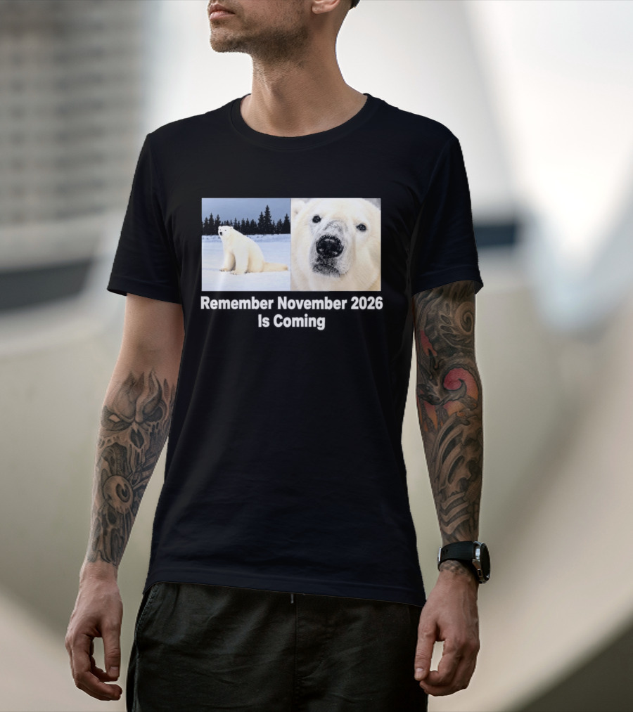 Polar Bear Meme Remember November 2026 Is Coming T-Shirt