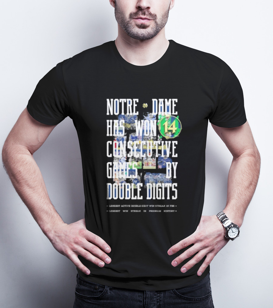 Notre Dame Fighting Irish Has Won 14 Consecutive Games By Double Digits T-Shirt
