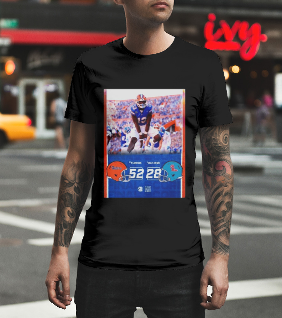 Florida Gators 52 28 Ole Miss Rebels Football Score SEC It Just Means More T-Shirt