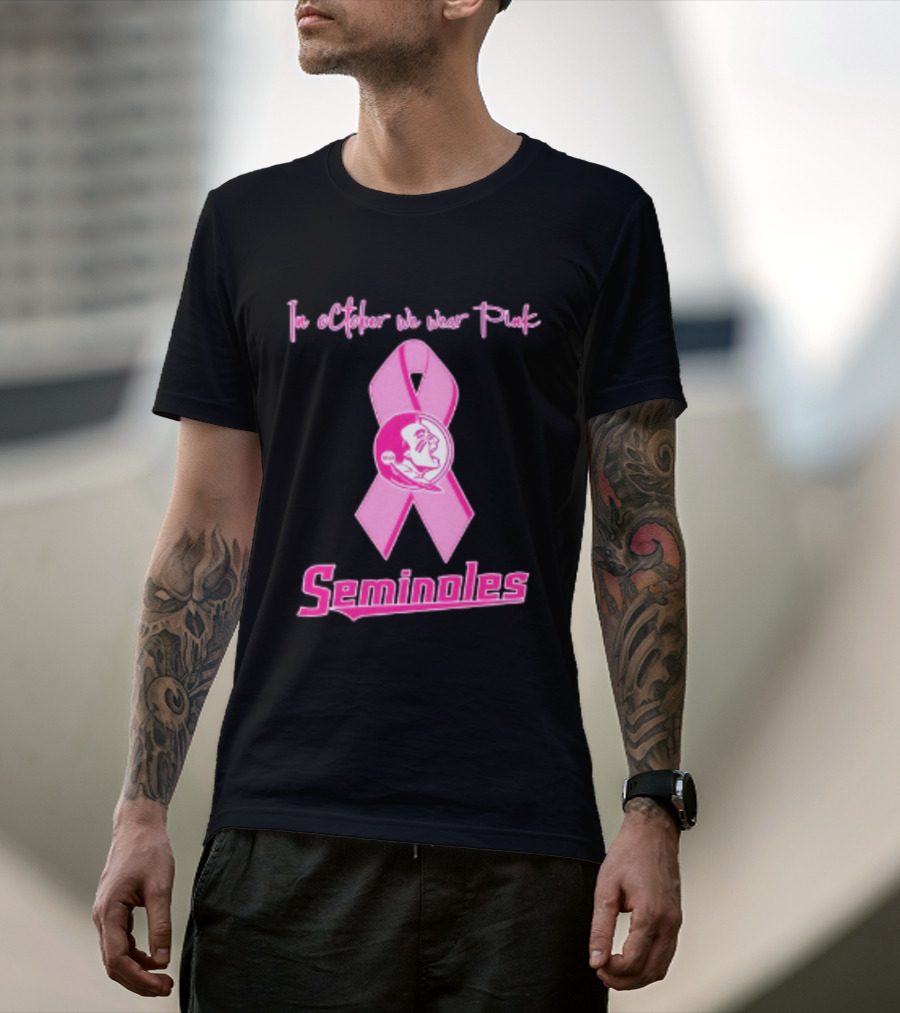 Florida State Seminoles Breast Cancer Awareness In October We Wear Pink Ribbon T-Shirt