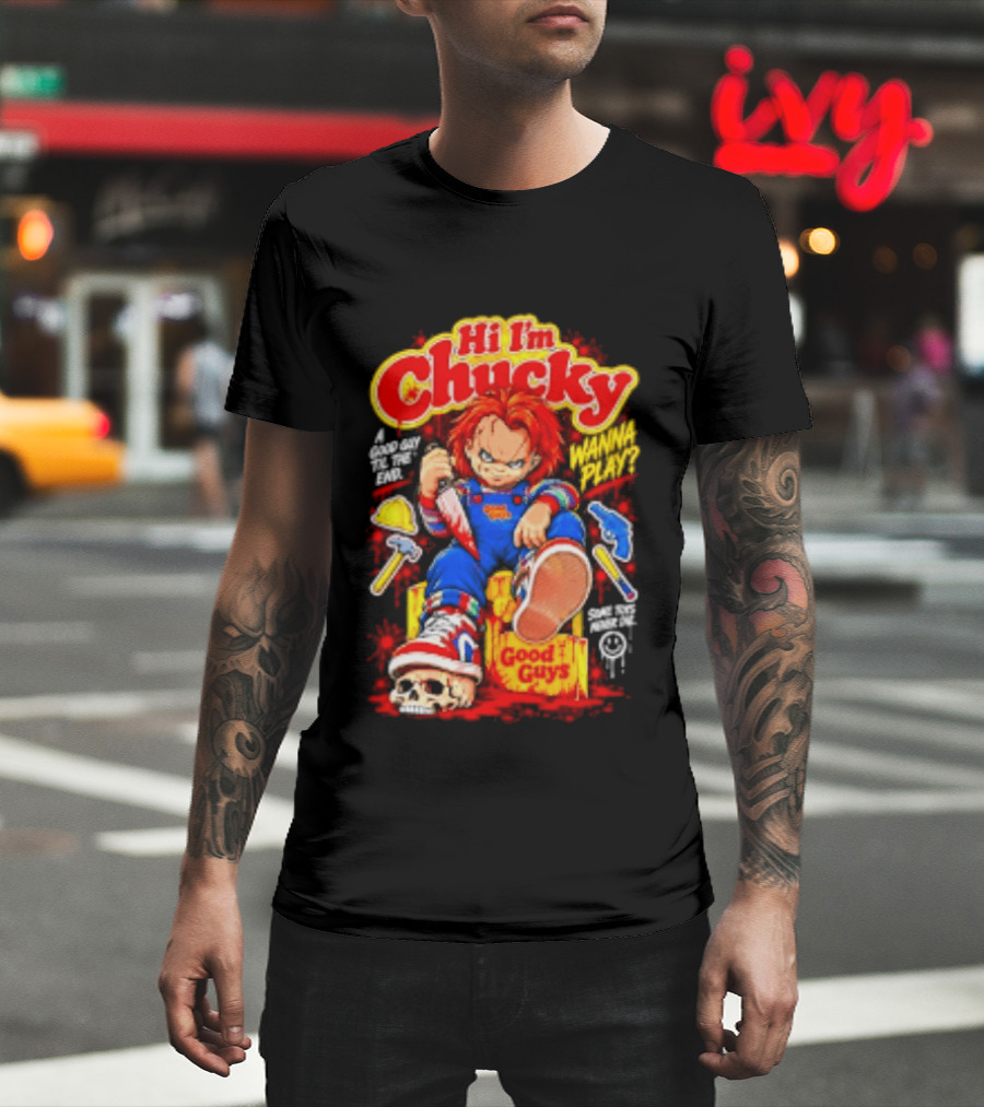 Hi I'm Chucky Good Guys Wanna Play Some Toys Never Die T-Shirt