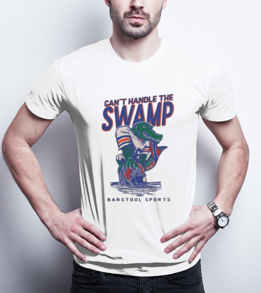 Can't Handle The Swamp Barstool Sports Gator Football T-Shirt