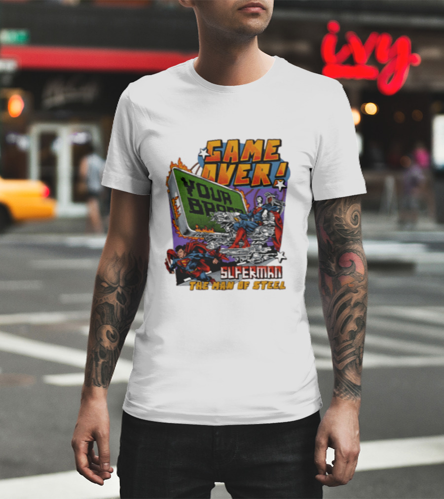 Game Over Your Brain Superman The Man Of Steel T-Shirt