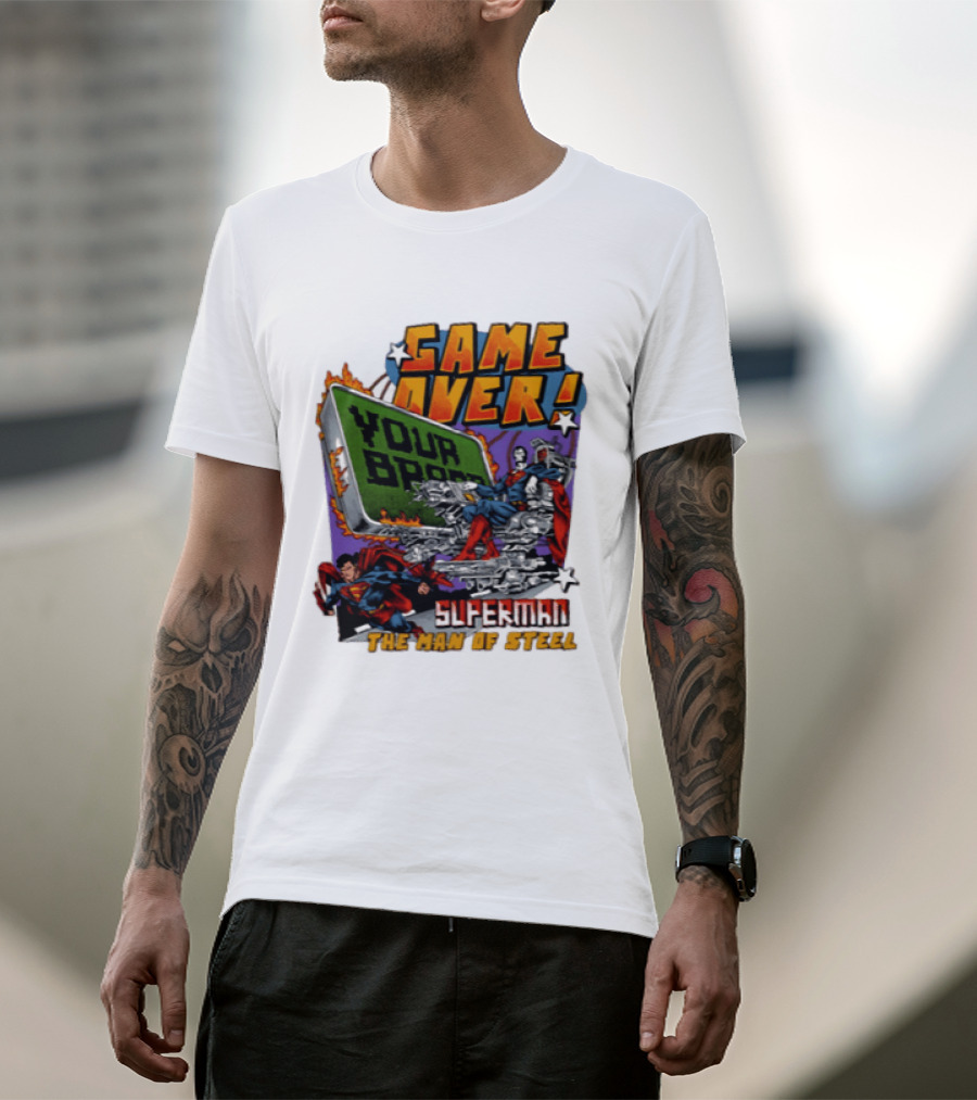 Game Over Your Brain Superman The Man Of Steel T-Shirt