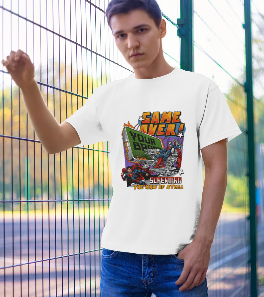 Game Over Your Brain Superman The Man Of Steel T-Shirt