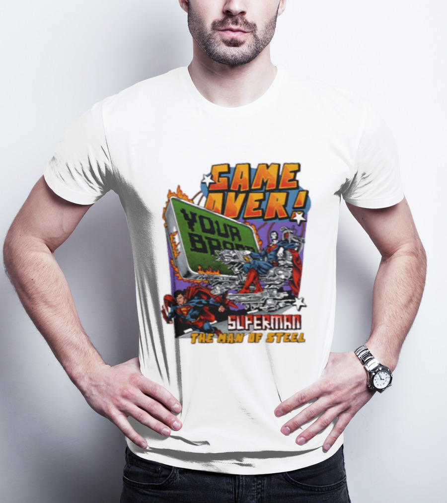 Game Over Your Brain Superman The Man Of Steel T-Shirt