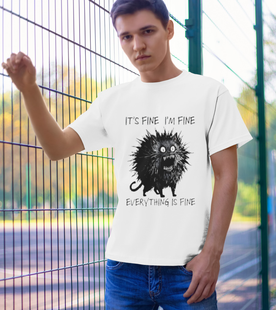 It's Fine I'm Fine Everything Is Fine Angry Cat T-Shirt