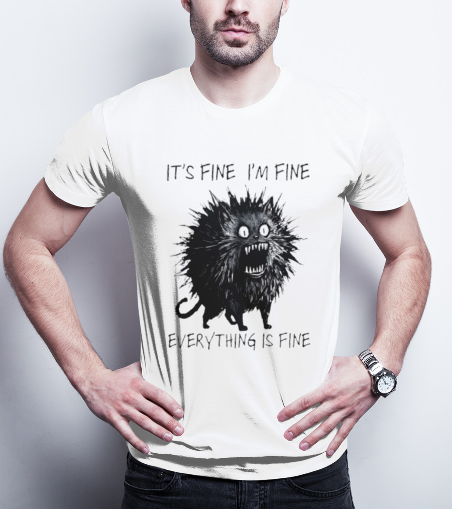 It's Fine I'm Fine Everything Is Fine Angry Cat T-Shirt