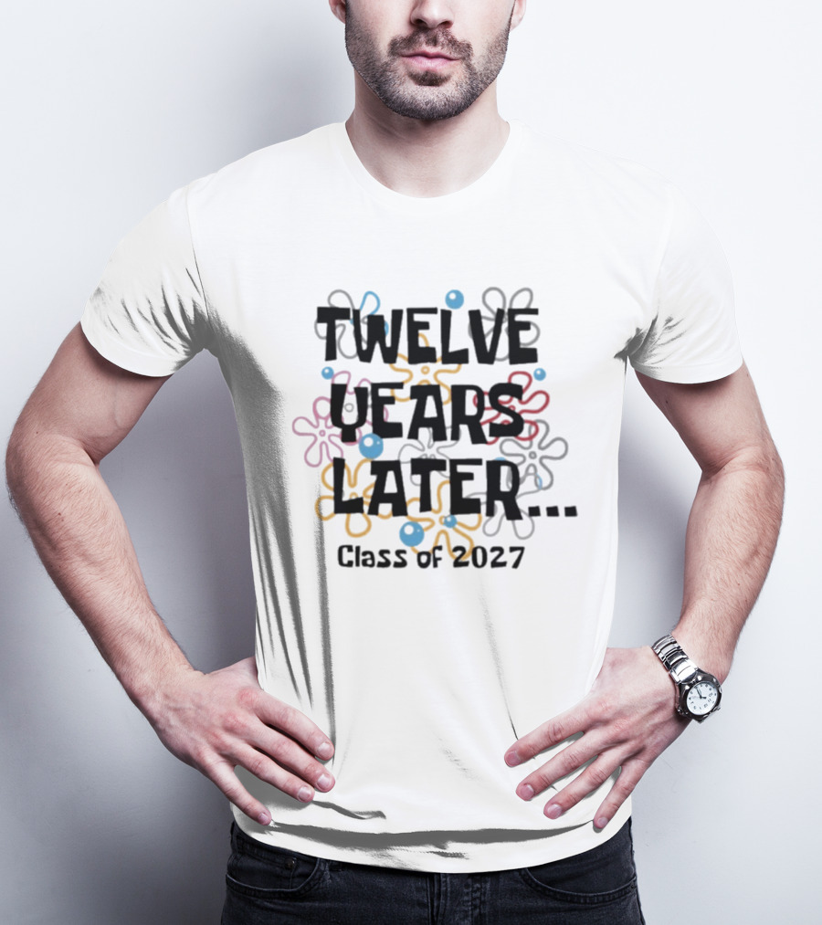 Twelve Years Later Class Of 2027 Floral T-Shirt