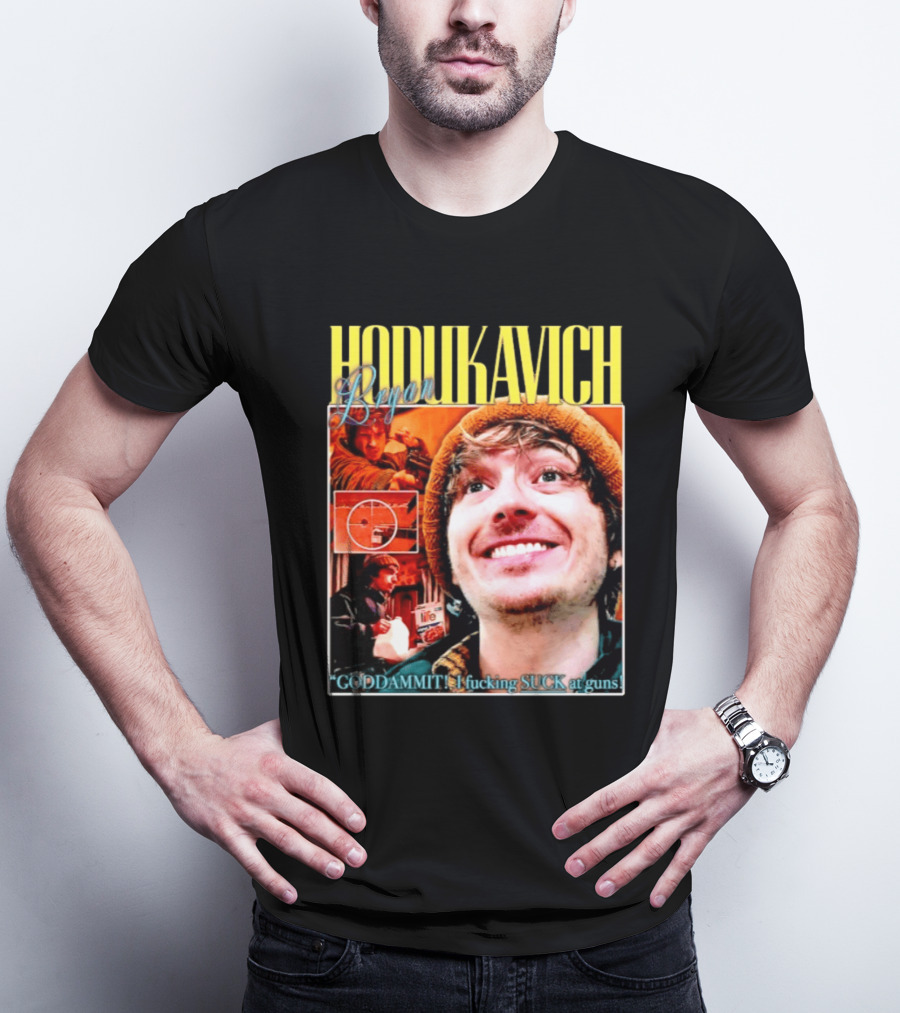 Hodlikavich Bryan Goddammit I Fucking Suck At Guns T-Shirt