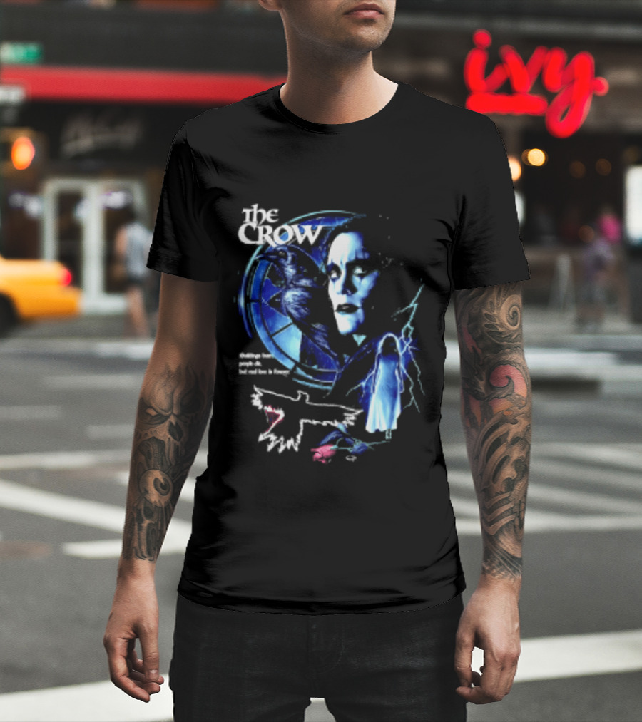 The Crow Buildings Burn People Die But Real Love Is Forever Movie Brandon Lee T-Shirt