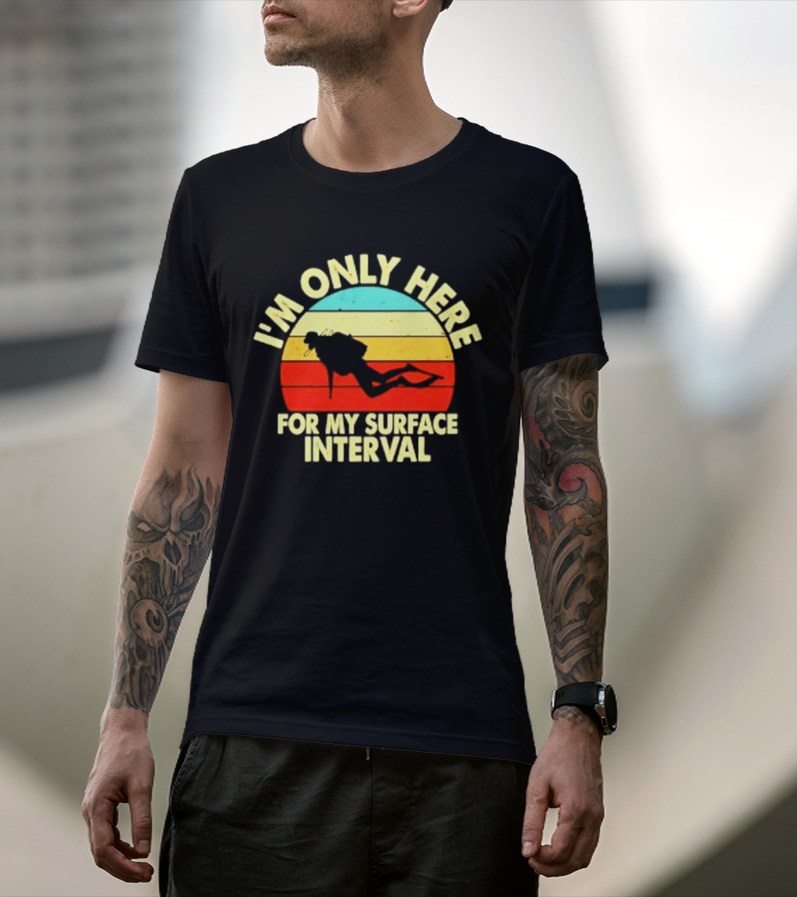 I'm Only Here For My Surface Interval Retro Scuba Diving T-Shirt