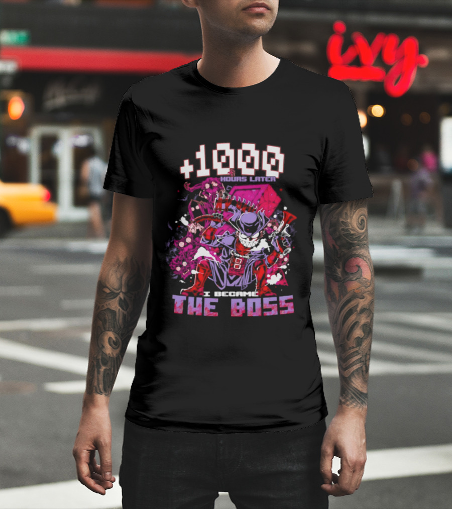+1000 Hours Later I Became The Boss Gaming T-Shirt