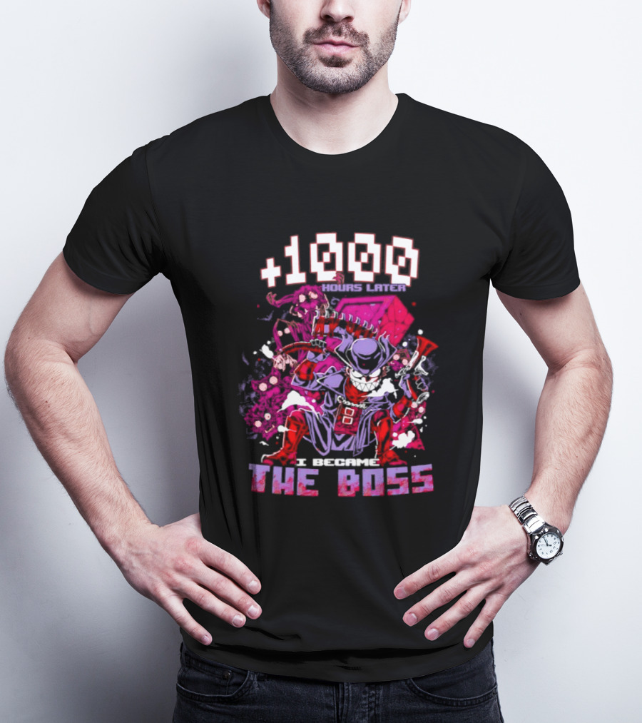 +1000 Hours Later I Became The Boss Gaming T-Shirt