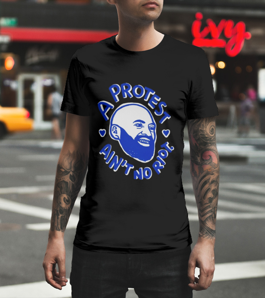 A Protest Ain't No Riot Bald Head Activism Social Justice T-Shirt