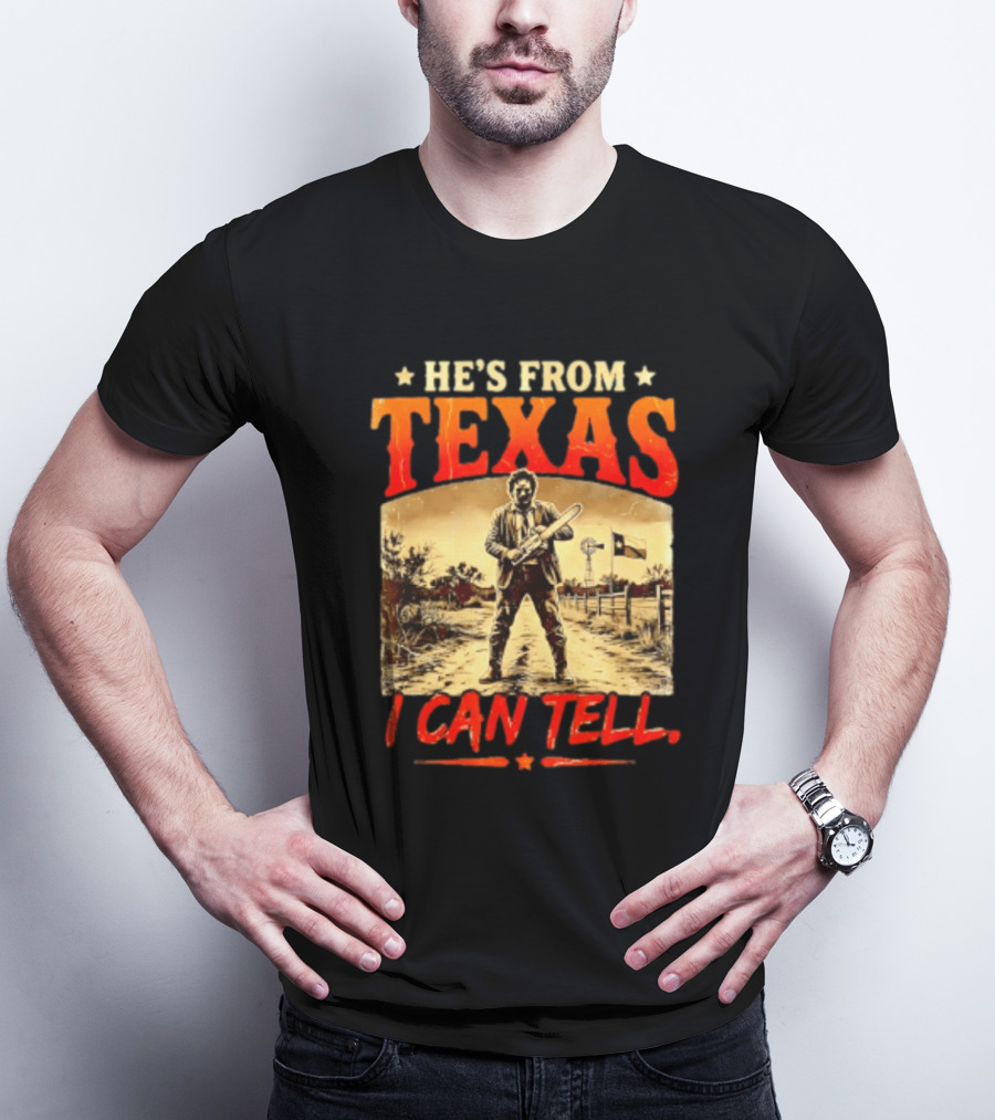 He's From Texas Chainsaw Horror Halloween I Can Tell T-Shirt