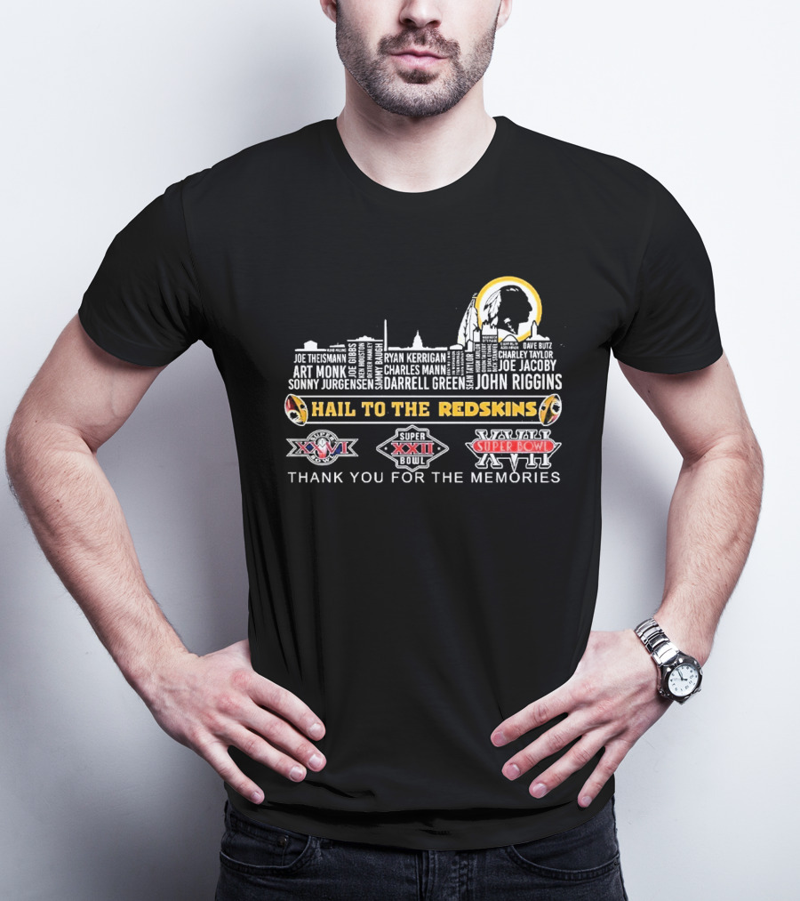 Hail To The Redskins All Time Legends Thank You For The Memories Super Bowl XXII XXVII XVII T-Shirt