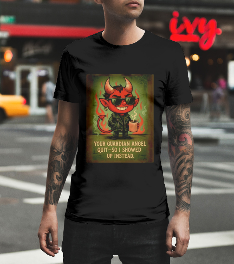 Devil Your Guardian Angel Quit So I Showed Up Instead Vintage Retro Humor T-Shirt