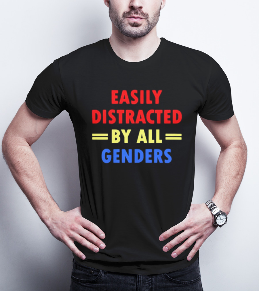 Easily Distracted By All Genders Fun Colorful T-Shirt