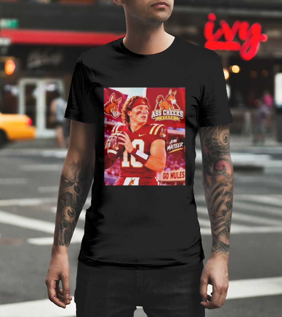 Ass Cheeks State John Mateer Go Mules Football T-Shirt