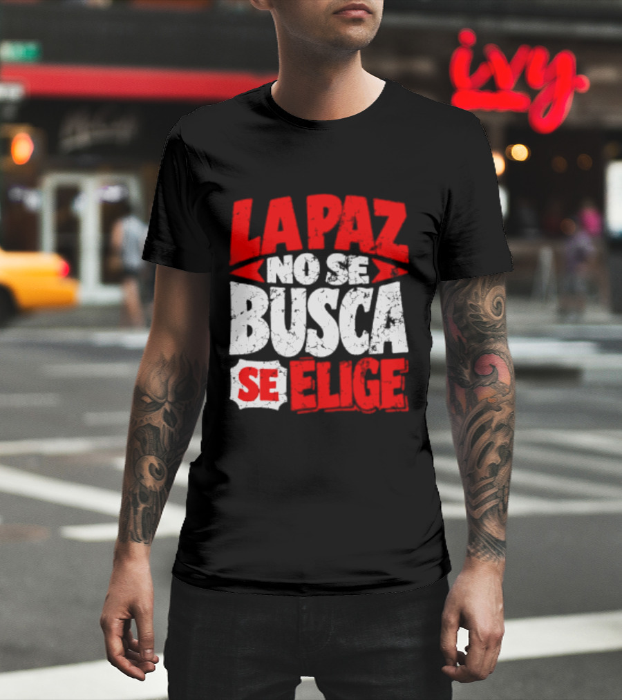 La Paz No Se Busca Se Elige Spanish Peace Message T-Shirt