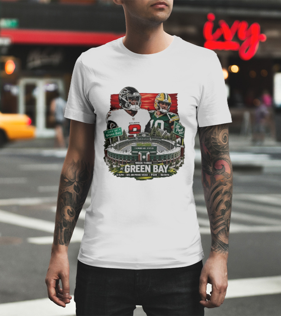 Atlanta Falcons Vs Green Bay Packers Week Three NFL Lambeau Field City Of Green Bay Go Pack Go 9.15 PM Prime Video Fox 92.9 FM T-Shirt