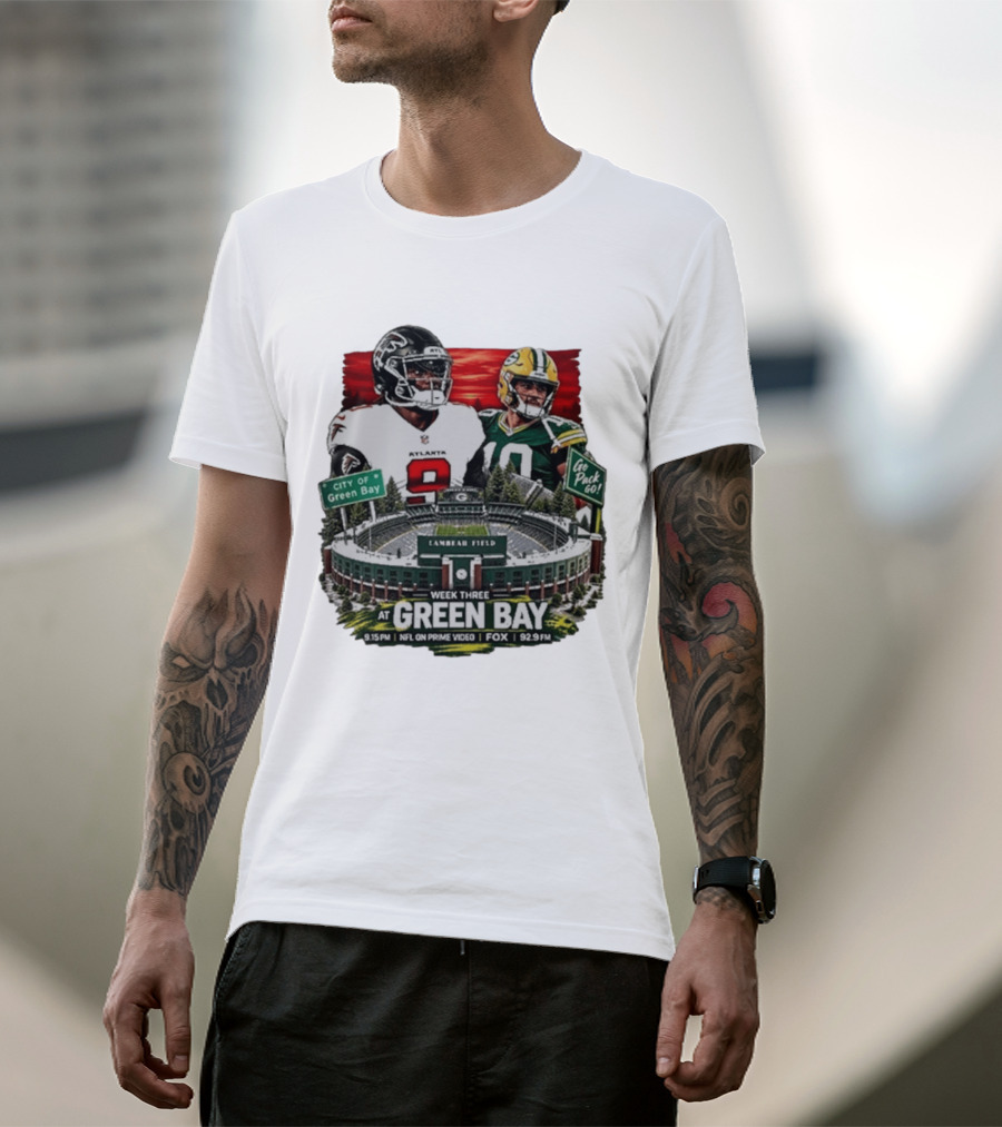 Atlanta Falcons Vs Green Bay Packers Week Three NFL Lambeau Field City Of Green Bay Go Pack Go 9.15 PM Prime Video Fox 92.9 FM T-Shirt