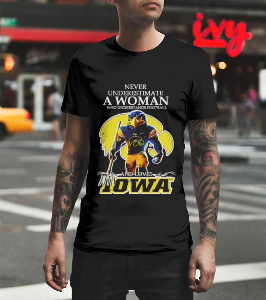 Never Underestimate A Woman Who Understands Football Iowa Hawkeyes T-Shirt