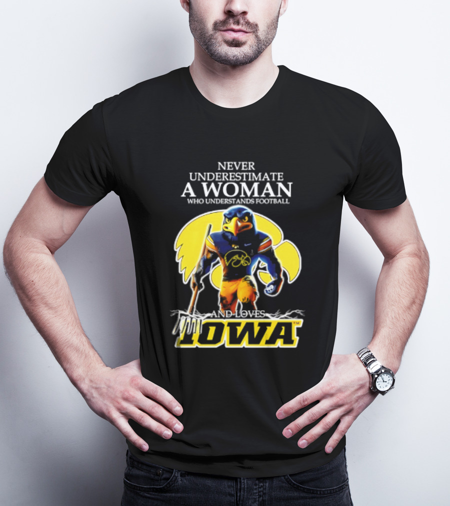 Never Underestimate A Woman Who Understands Football Iowa Hawkeyes T-Shirt