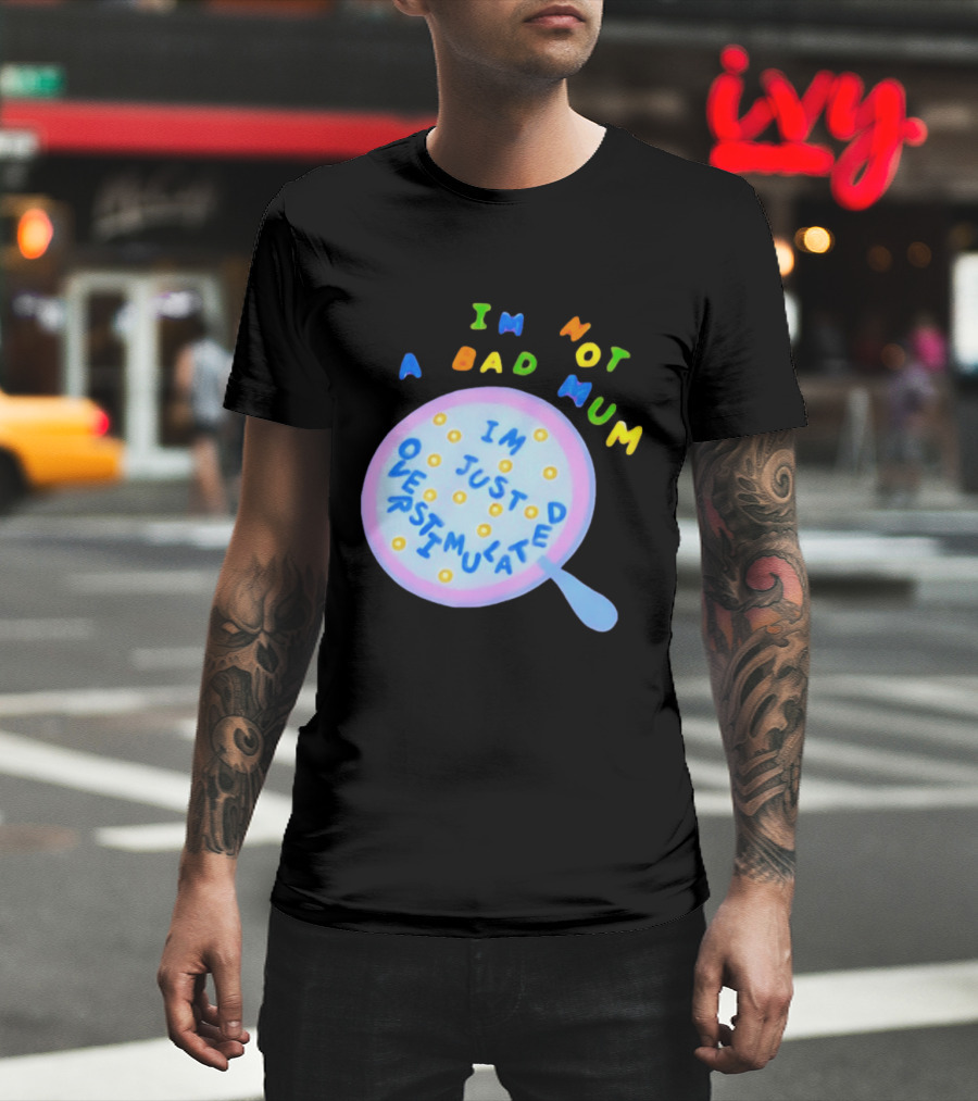 I'm Not A Bad Mum I'm Just Overstimulated Kid's Alphabet Cereal And Spoon T-Shirt