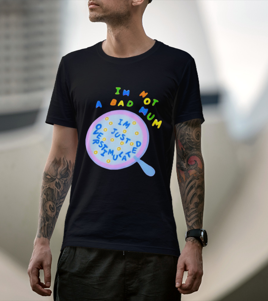 I'm Not A Bad Mum I'm Just Overstimulated Kid's Alphabet Cereal And Spoon T-Shirt