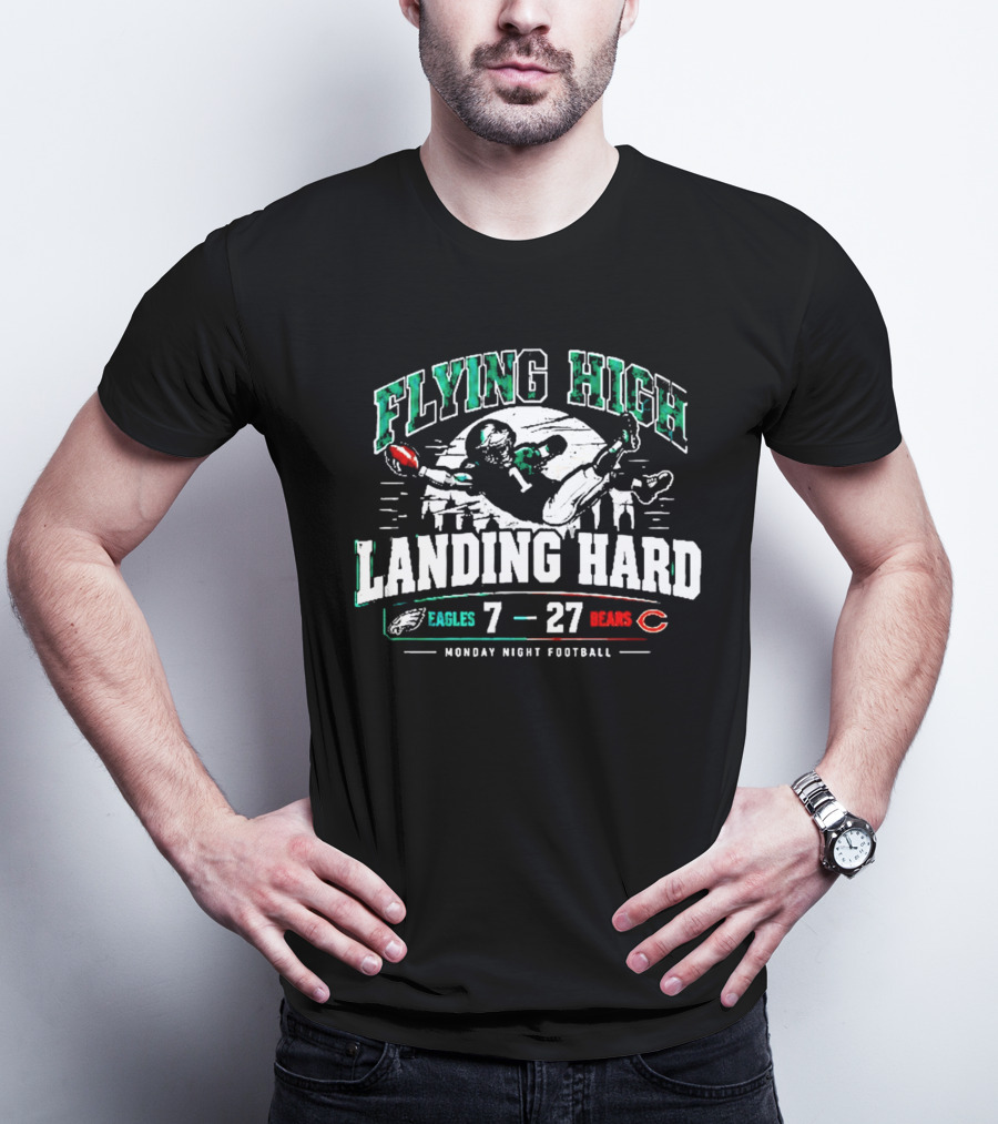 Flying High Landing Hard Eagles 7 Bears 27 Monday Night Football T-Shirt