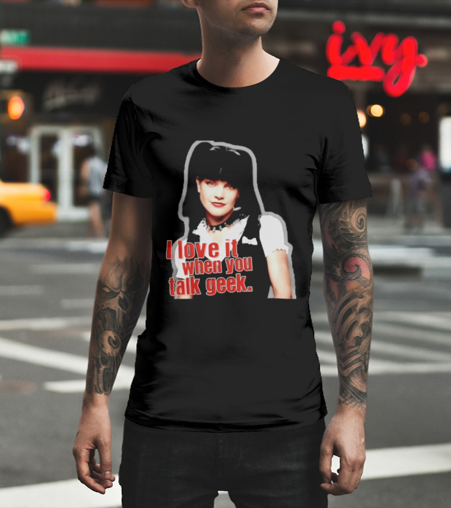 Pauley Perrette I Love It When You Talk Geek Fan Favorite T-Shirt